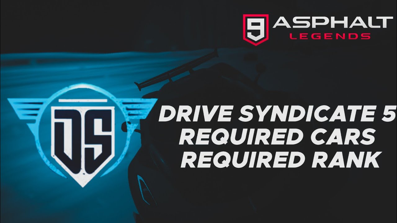 Drive Syndicate 5 - All Required Cars + Rank Requirement | Asphalt 9 ...