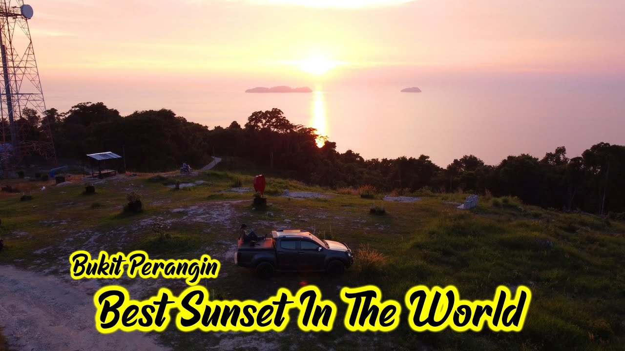 Best sunset in the world!! | Perangin Campsite | Bukit Perangin | Yan ...