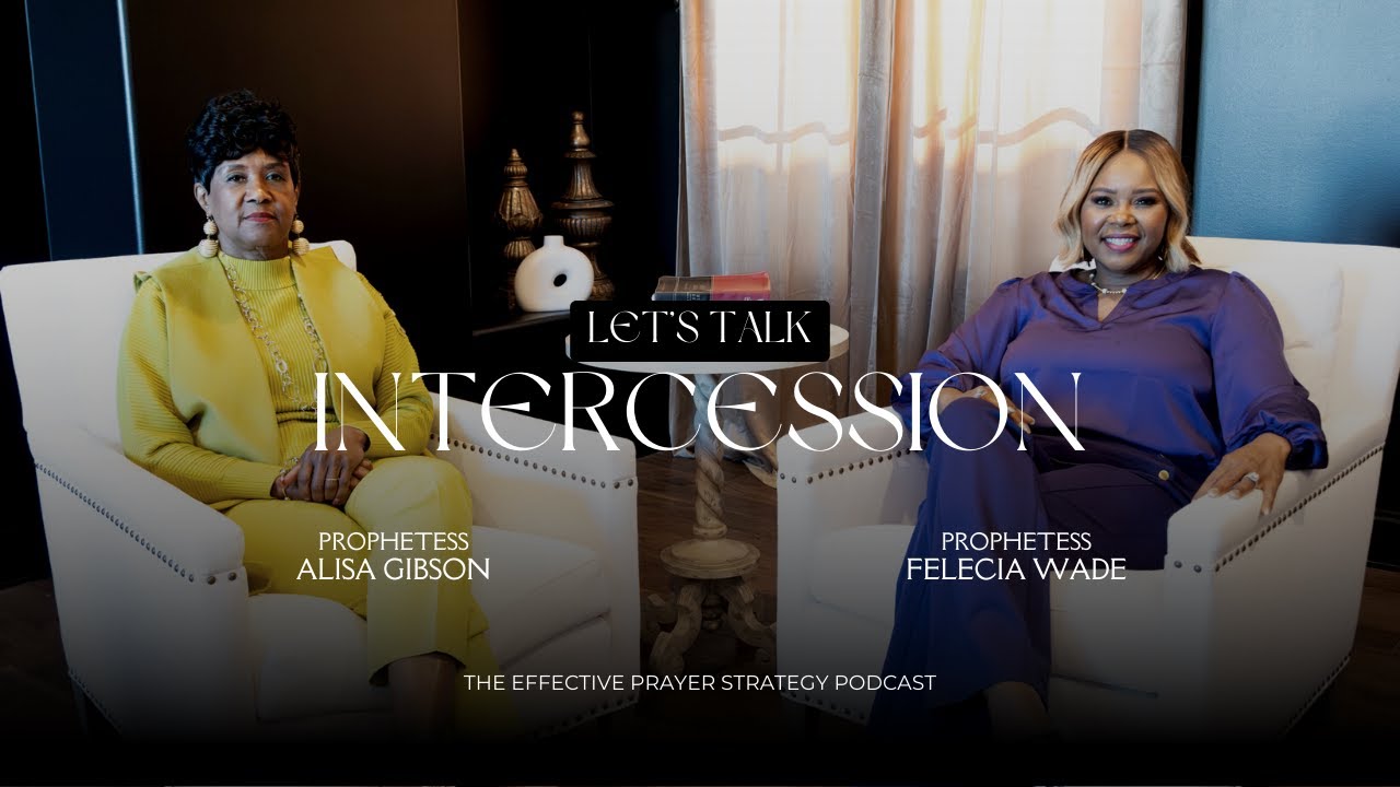 Let's Talk Intercession with Prophetess Alisa Gibson - YouTube