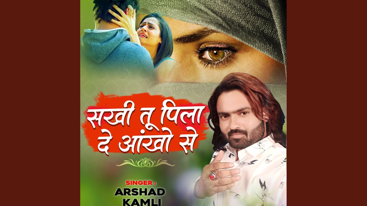 Saaki Tu Pila De Aankho Se - Arshad Kamli: Song Lyrics, Music Videos ...