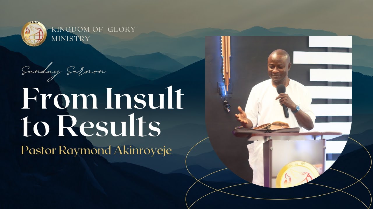 From Insult to Result | Pastor Raymond Akinroyeje | November 30th 2025 ...