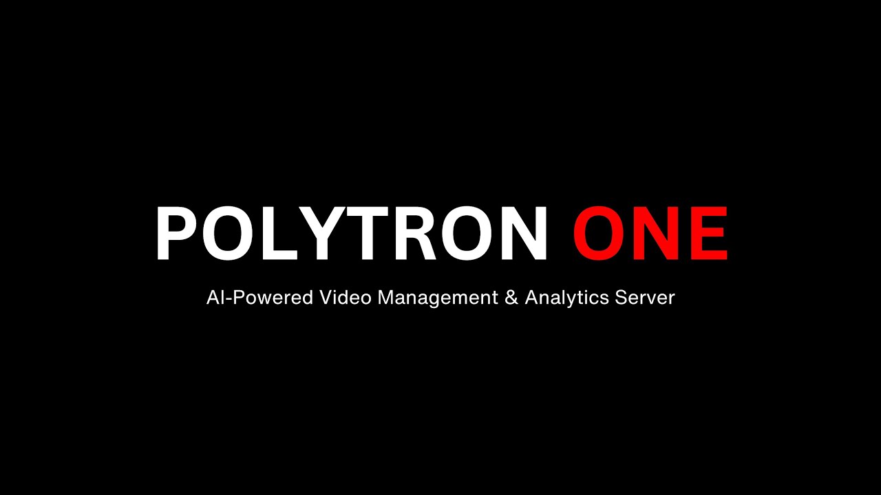 POLYTRON ONE AI-POWERED VMS - Vision Models Driving Real-Time Detection ...