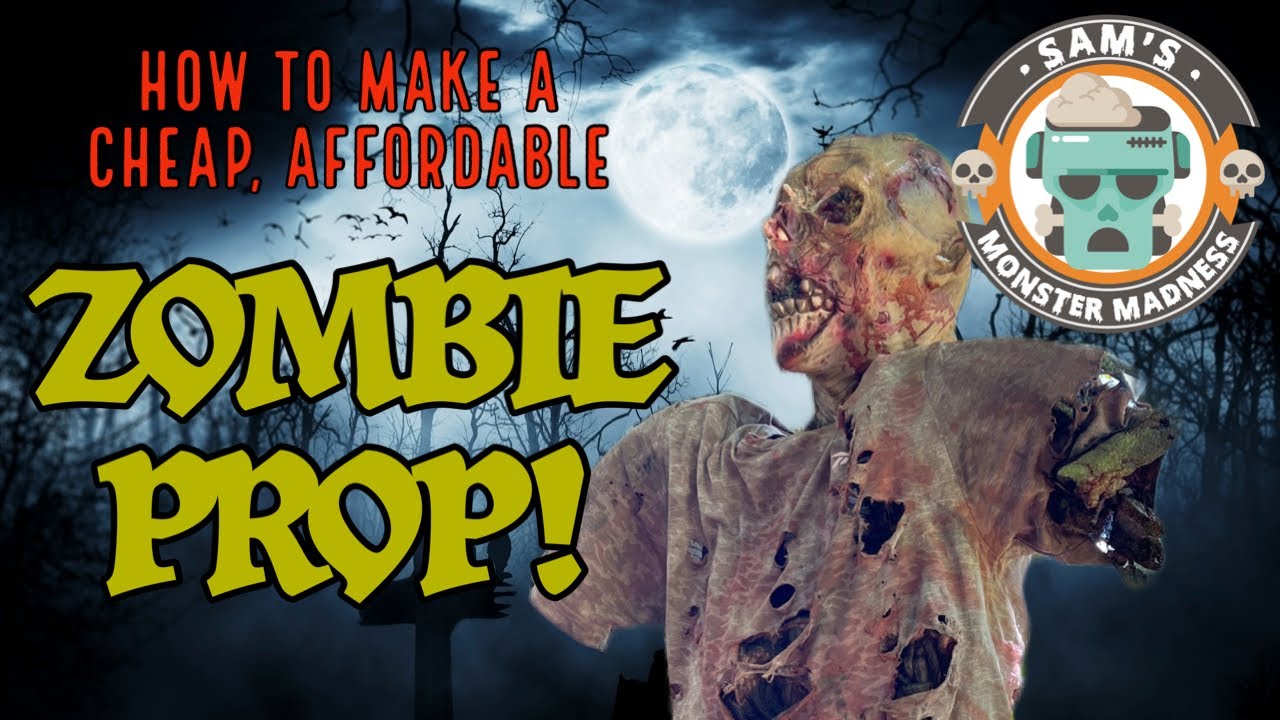 How to Make a Cheap, Affordable ZOMBIE PROP! Sam’s Monster Madness 2023 ...