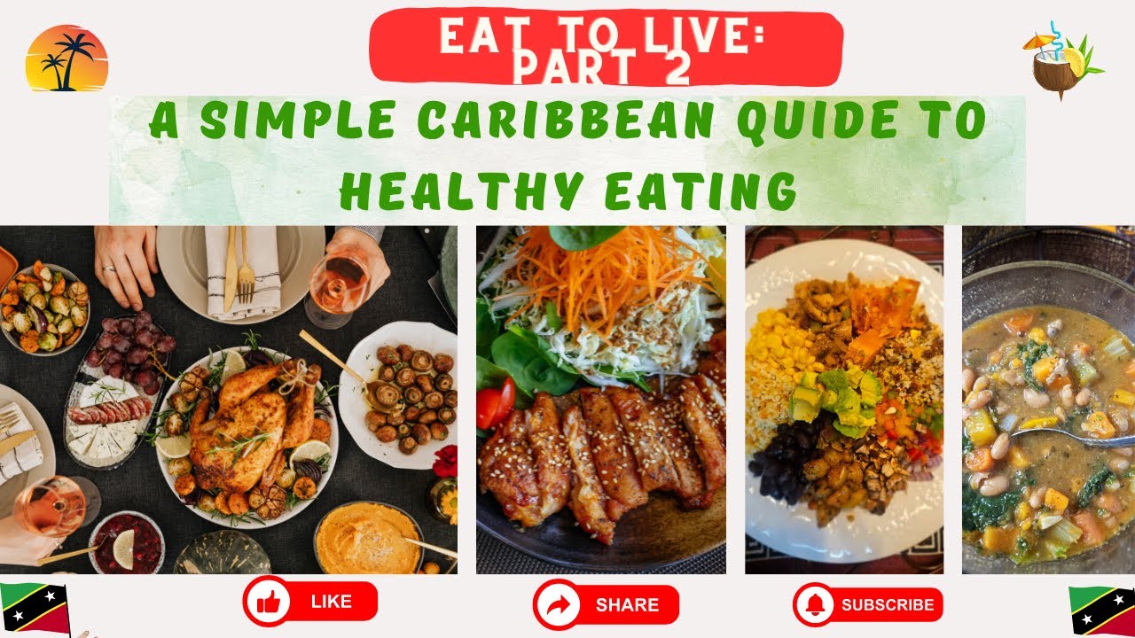 Eat to Live Part 2: Simple Caribbean Guidelines to Eating Healthy in ...
