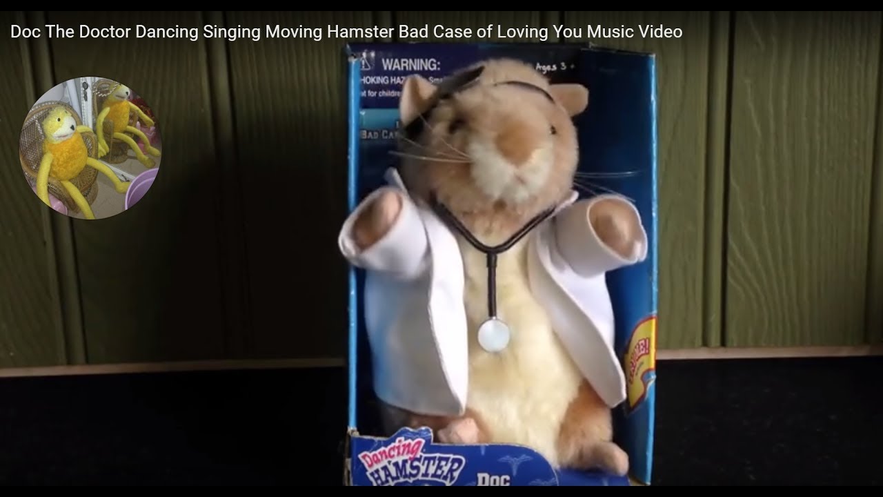 Doc The Doctor Dancing Singing Moving Hamster Bad Case of Loving You ...