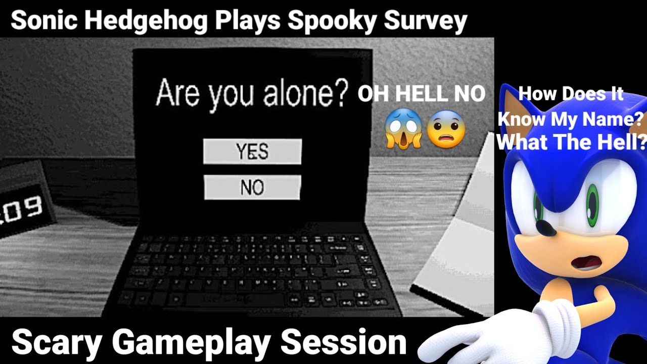 Sonic Hedgehog Plays Spooky Survey (Full Scary Gameplay Session) - YouTube