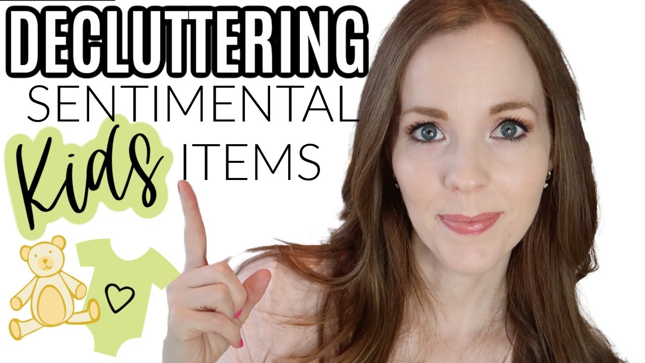 HOW TO DECLUTTER SENTIMENTAL KIDS ITEMS | HOW TO GET RID OF SENTIMENTAL ...