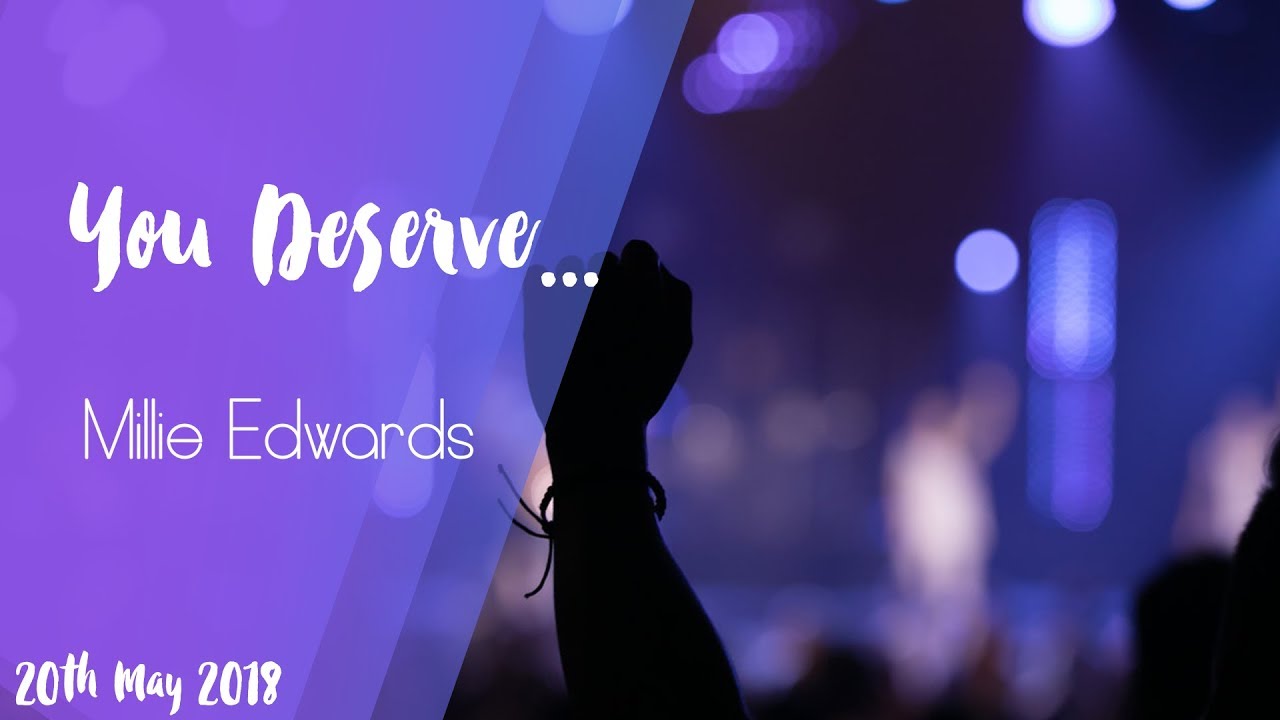You Deserve... - Millie Edwards - YouTube
