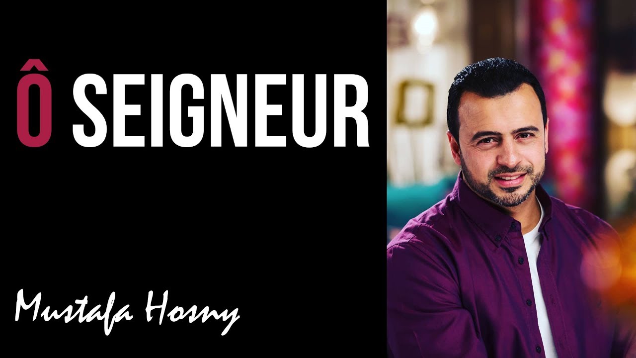 54- Ô Seigneur (Ya Allah) : Une parole "Mustafa Hosny" - YouTube