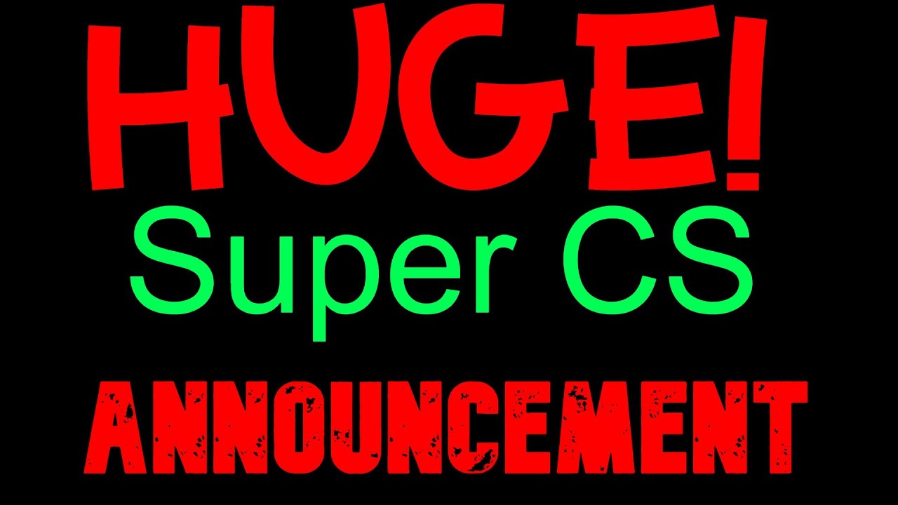HUGE Super CS Announcement. CHANNEL CHANGES + MORE - YouTube