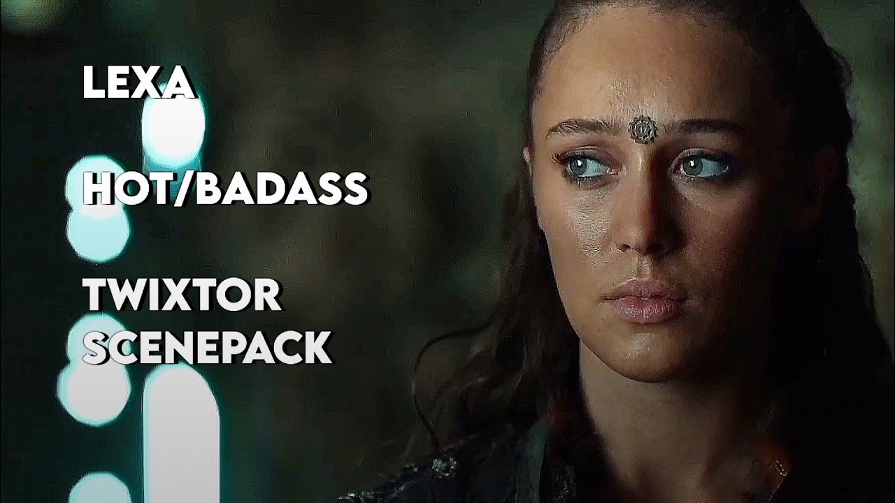 ೃ lexa twixtor scenepack (the 100) + mega link - YouTube
