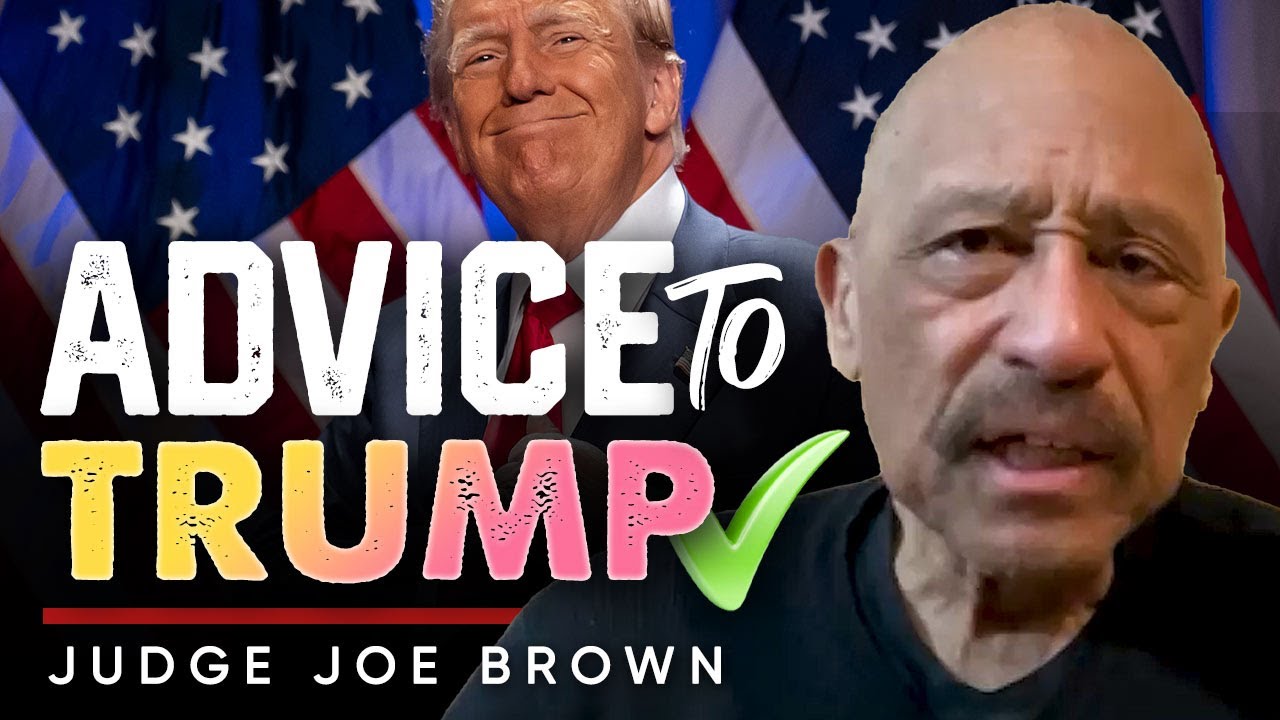 What I’d Tell Trump — And Why It Matters Now - Judge Joe Brown - YouTube