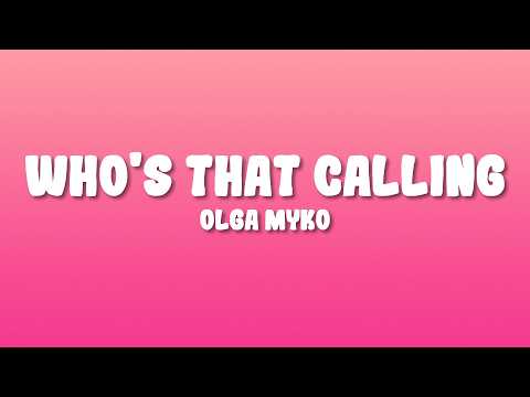 Olga Myko - Who's That Calling (Lyrics)