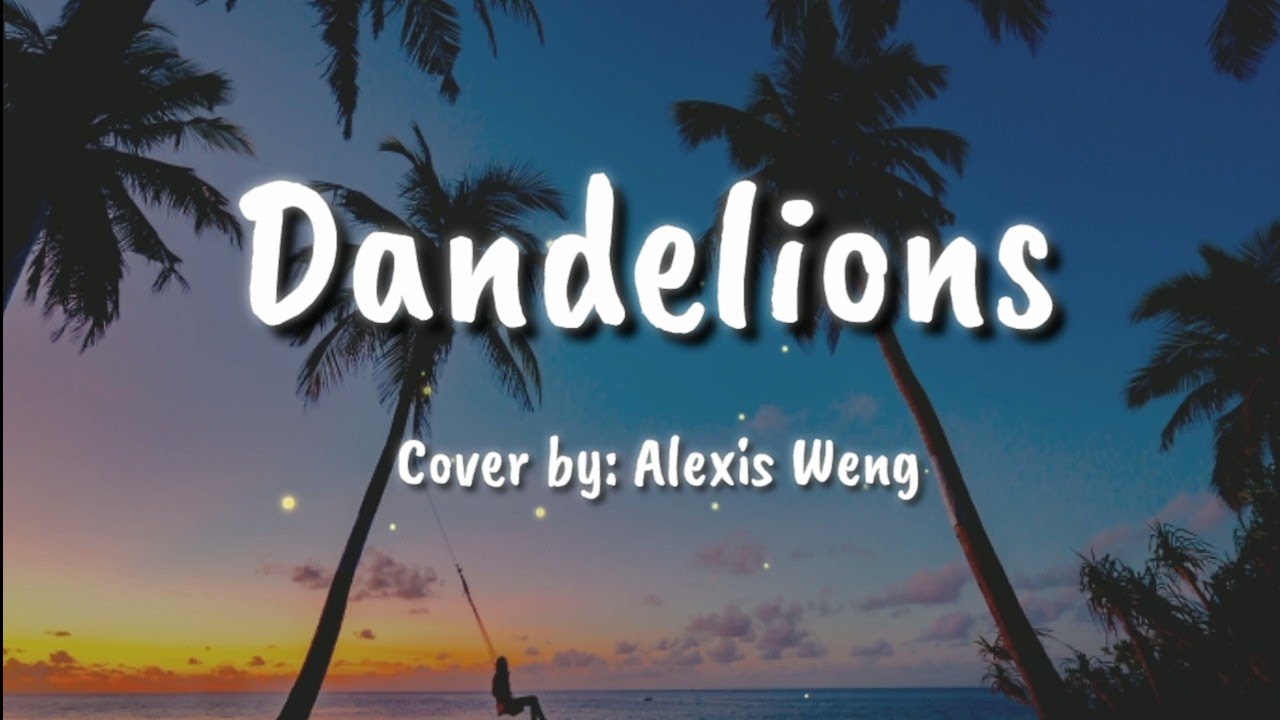 Dandelions - Alexis Weng (Cover) - YouTube