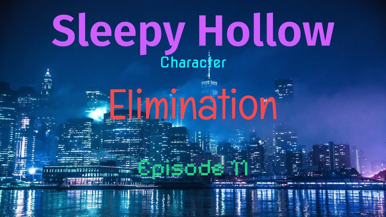 Sleepy Hollow Character Elimination 11 - Again And Again... - YouTube