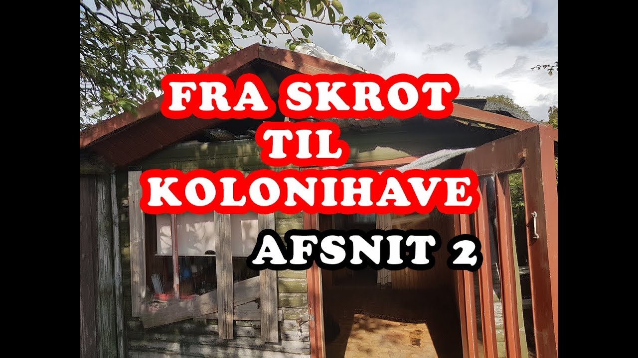 Fra Skrot Til Kolonihave: Afsnit 2 - Nedrivningen begynder - YouTube