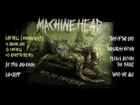 MACHINE HEAD - Unto The Locust (OFFICIAL FULL ALBUM STREAM)