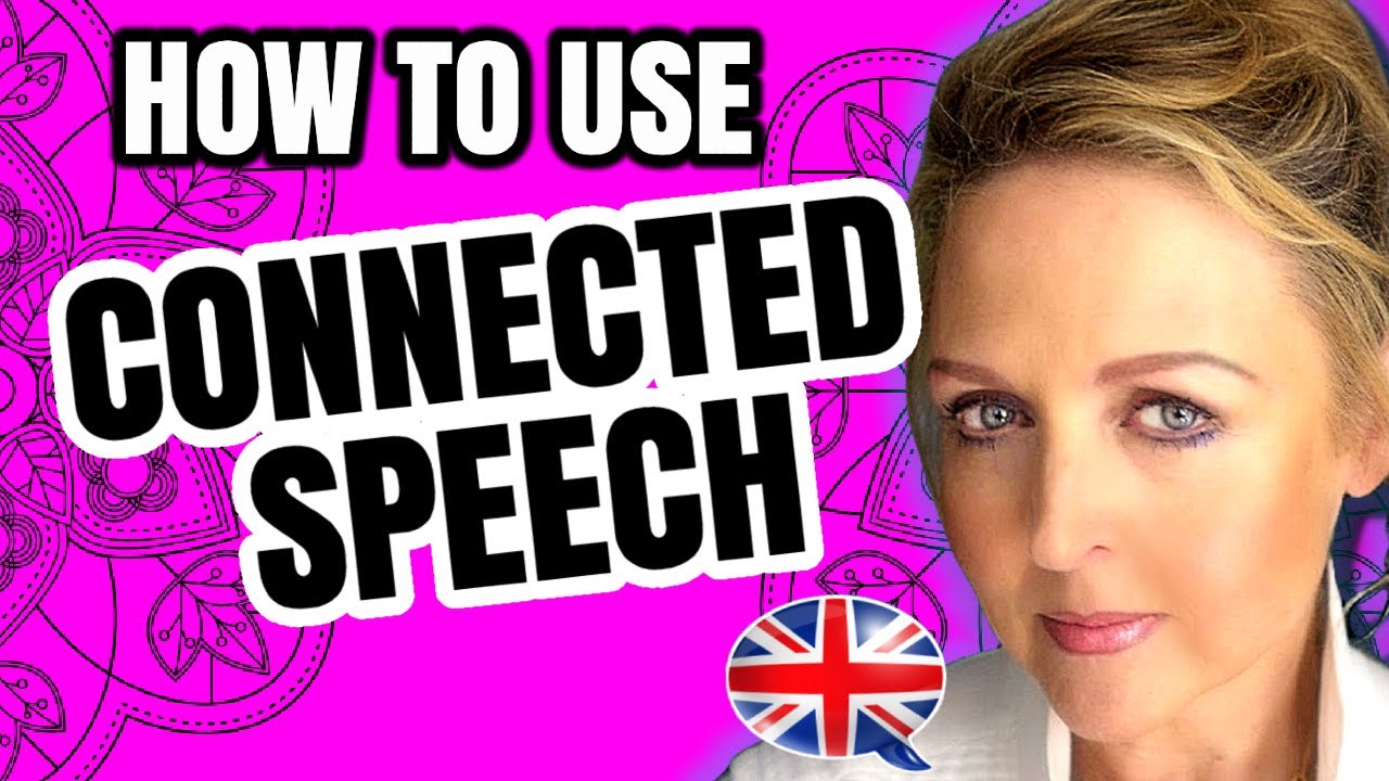 Connected Speech - Improve Speaking & Fluency -British English RP ...
