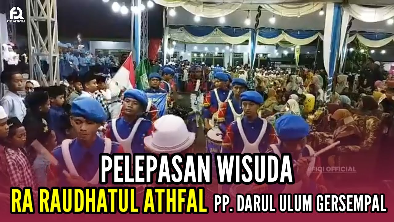GEBYAR WISUDA RA RAUDHATUL ATHFAL | PP. DARUL ULUM GERSEMPAL | BEGITU ...