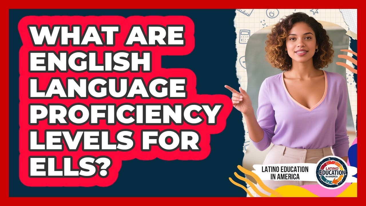 What Are English Language Proficiency Levels For ELLs? - YouTube