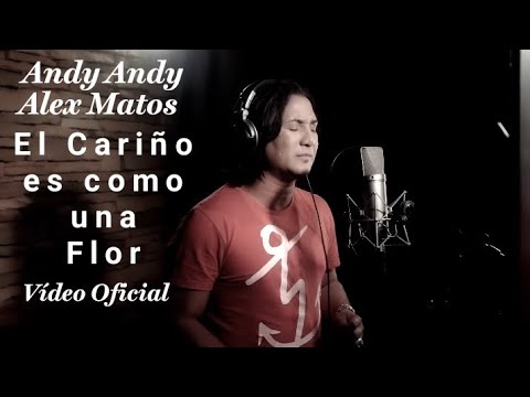 Andy Andy Ft Alex Matos - El Cariño Es Como Una Flor (Video Oficial ...