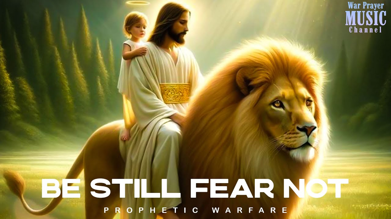 Be Still Fear Not | Prophetic Warfare Prayer Instrumental - YouTube