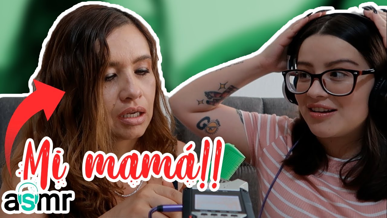 ASMR | MI MAMÁ HACE ASMR POR PRIMERA VEZ - YouTube