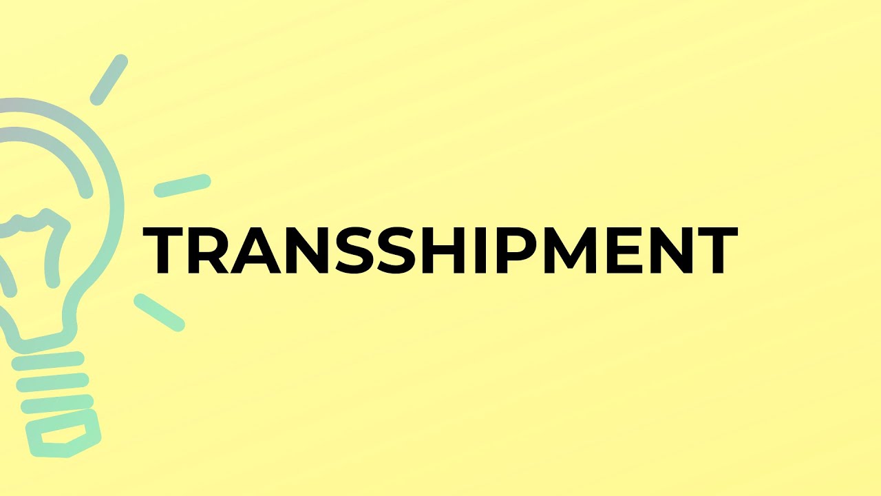 What is the meaning of the word TRANSSHIPMENT? - YouTube