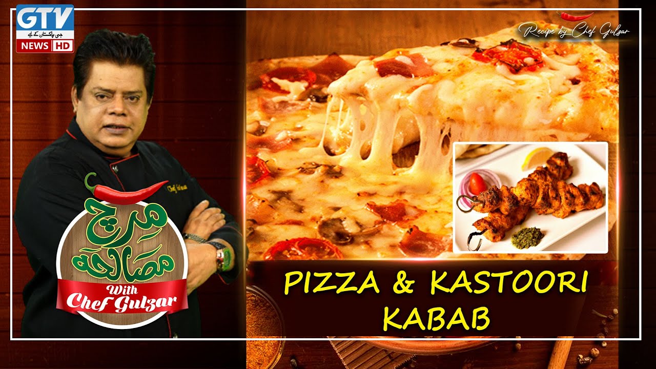 Pizza & Kastoori Kabab | Mirch Masala with Chef Gulzar | GTV News - YouTube