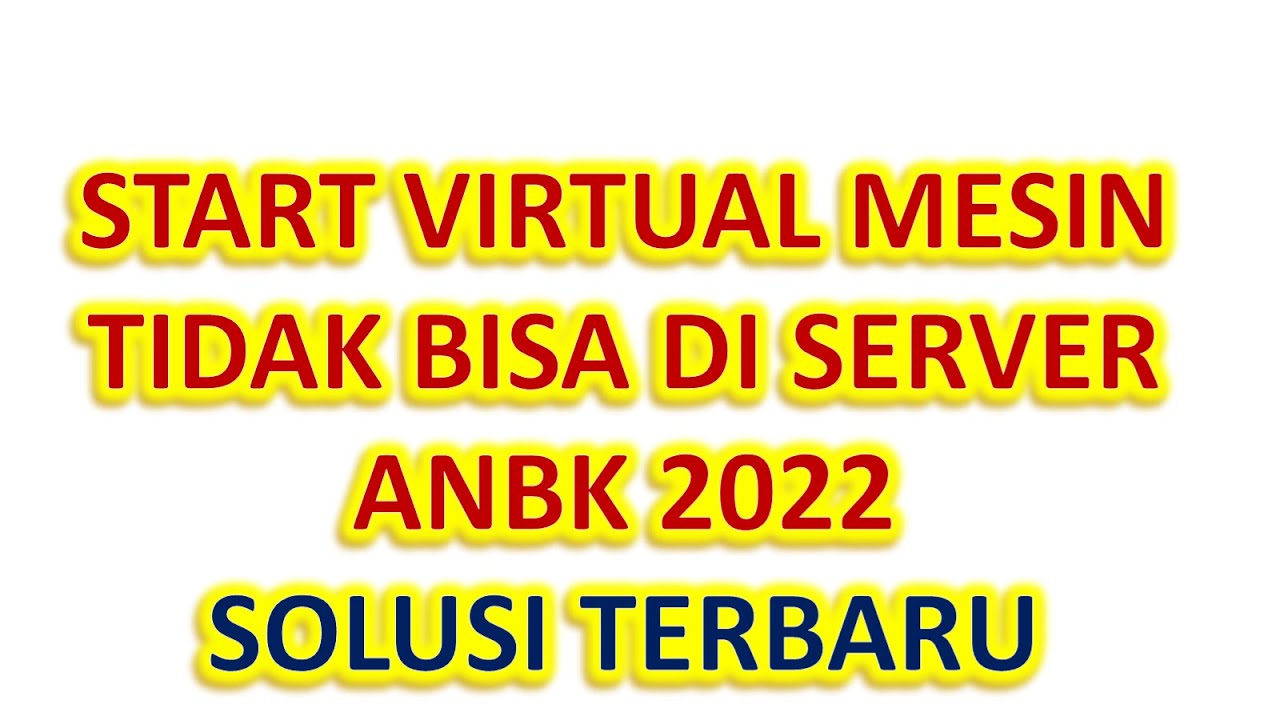 😀 Cara Mengatasi Masalah server ANBK tidak bisa Menjalankan vm ...