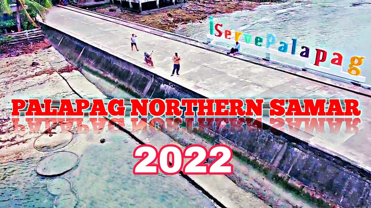 PALAPAG NORTHERN SAMAR | Bagacay Dam, Mapno Port, Hanging Bridge ng ...
