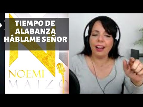 HABLAME SEÑOR - Tiempo de alabanza espontánea/ Noemi Maizo - YouTube