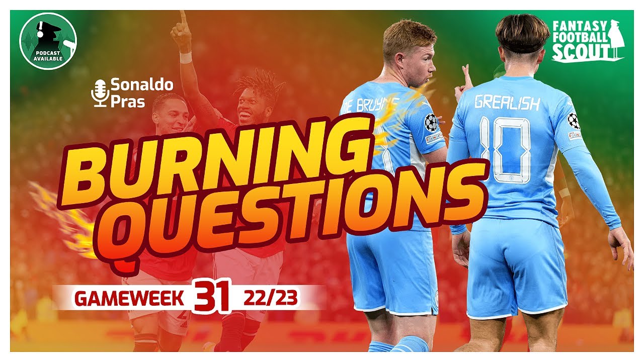 CITY SLICKERS | Burning Questions GW 31 | Fantasy Premier League 22/23 ...