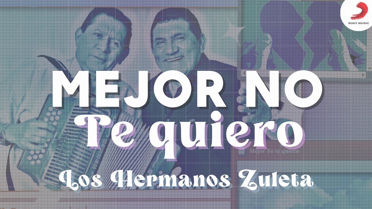 Mejor No Te Quiero, Los Hermanos Zuleta - Letra Oficial - YouTube