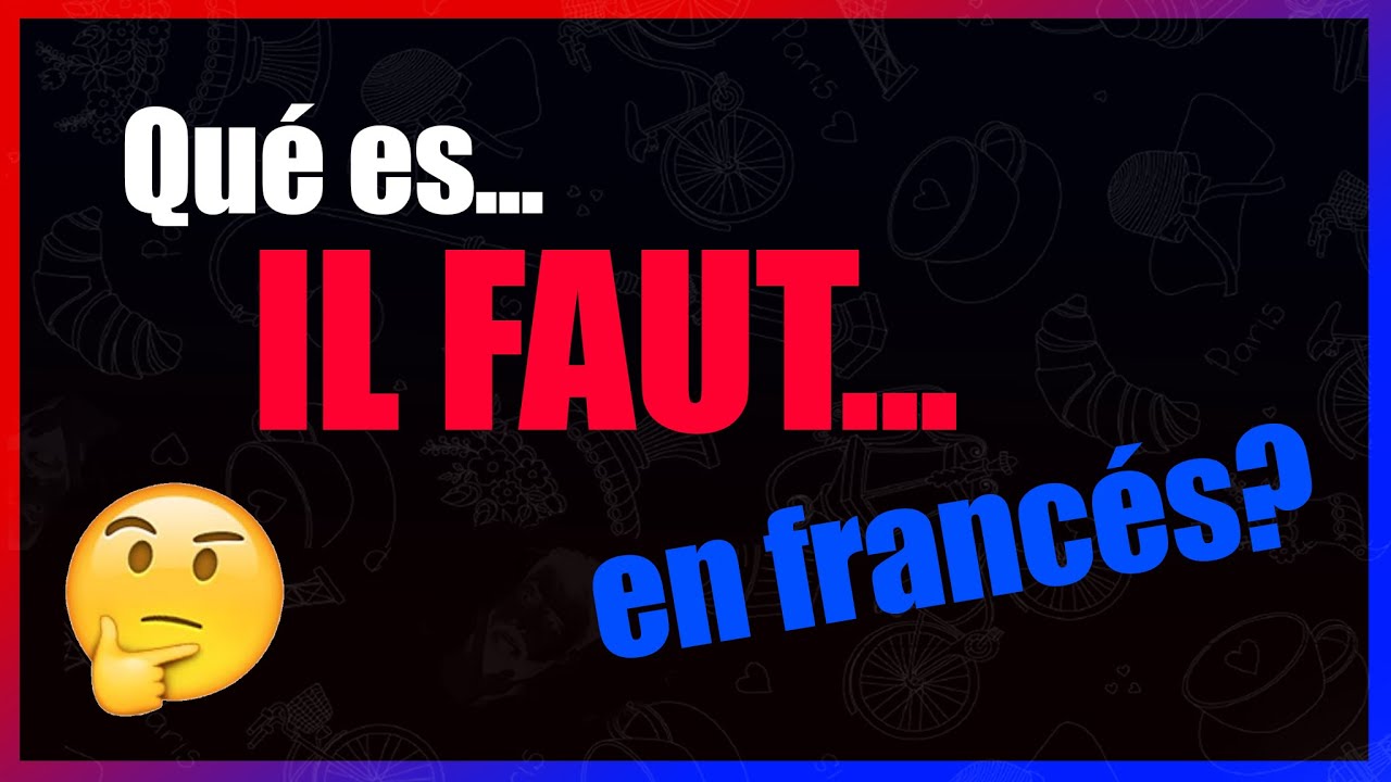 IL FAUT en FRANCÉS como nunca te lo explicaron - YouTube