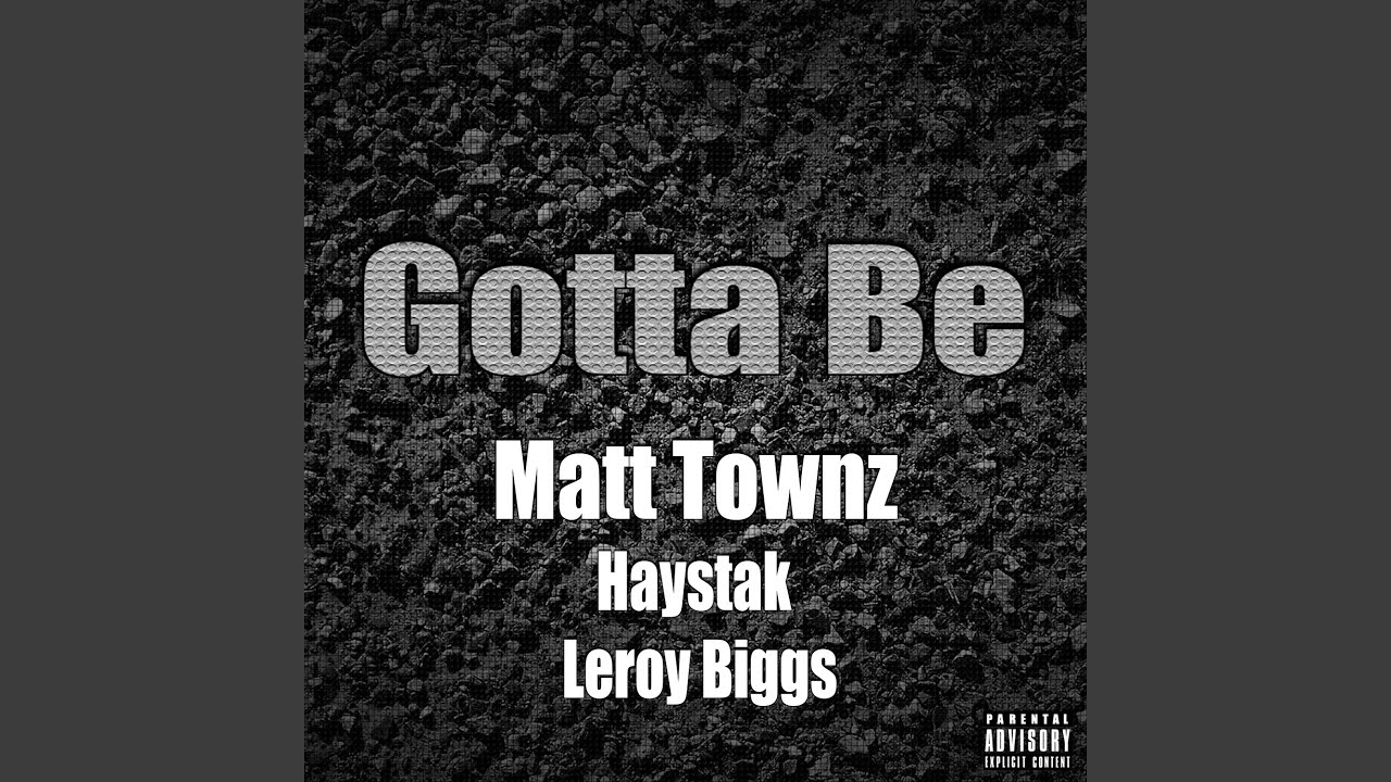 Gotta Be (feat. Haystak & Leroy Biggs) - YouTube Music