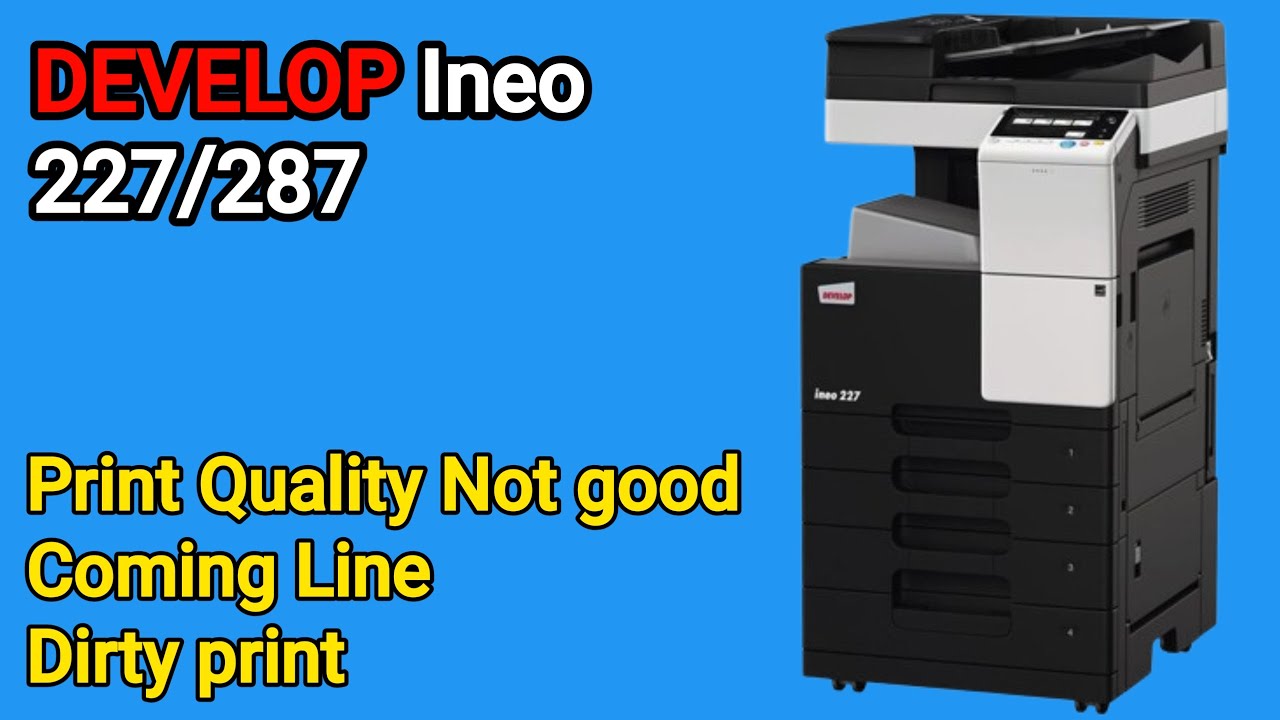 Develop ineo 227/287 Copier print Lines problem print quality Fix Easy ...