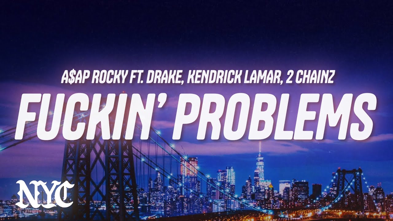 A$AP ROCKY - F**kin' Problems (Lyrics) ft. Drake, 2 Chainz, Kendrick ...