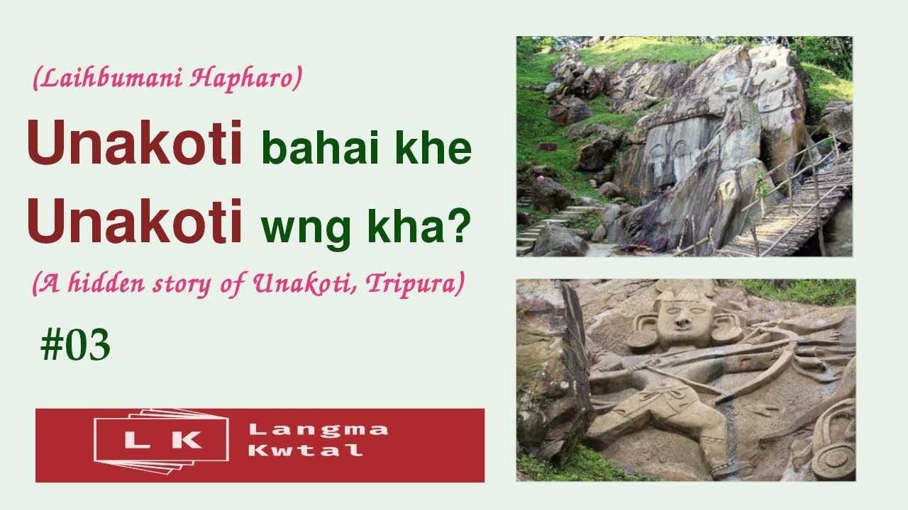 Unakoti bahai khe Unakoti wng kha? | A hidden story of Unakoti | Tipra ...