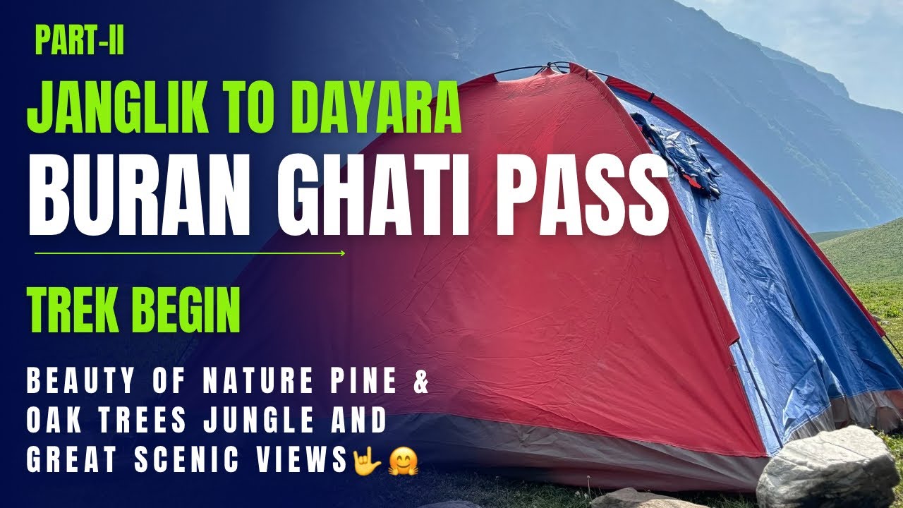 BURAN GHATI PASS TREK l JUNE 2024 l JANGLIK TO DAYARA l Pine & Oak ...