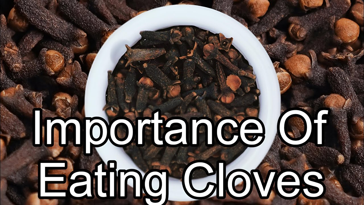 The Importance Of Eating Cloves - YouTube