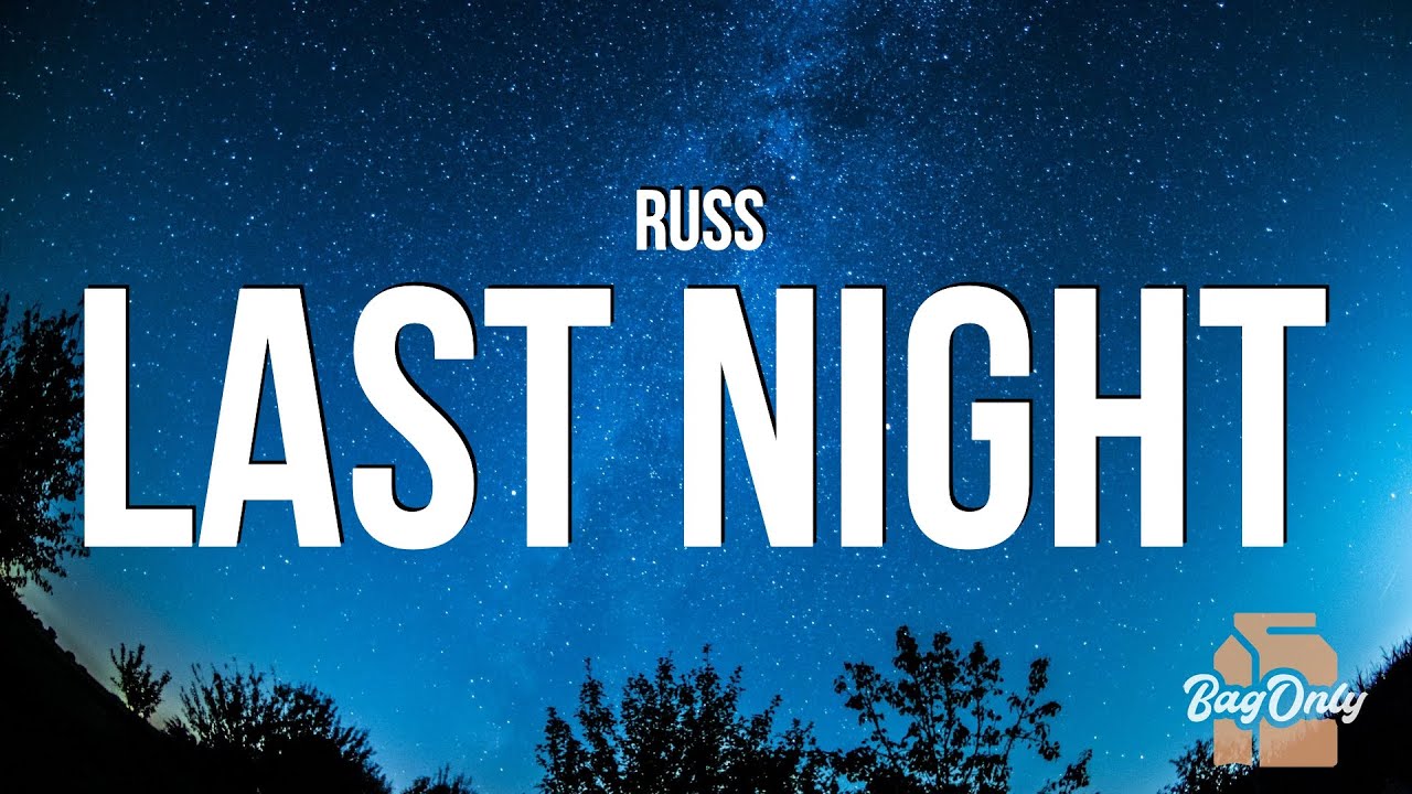Russ - Last Night (Lyrics) - YouTube