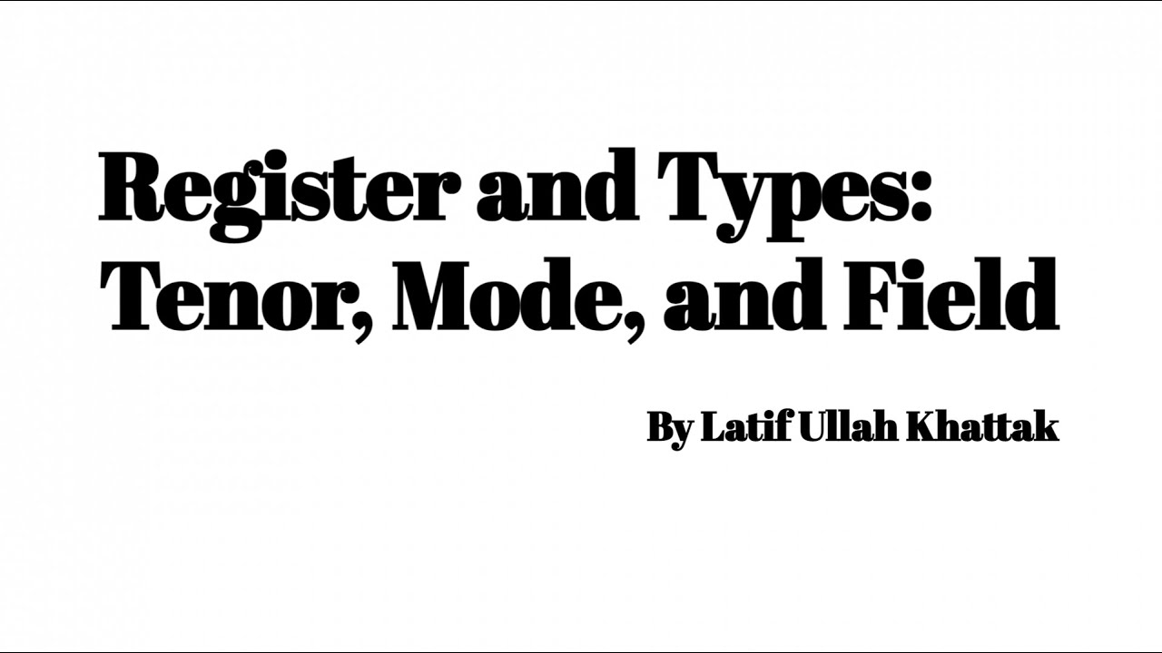 Register and Types: Tenor, Mode, and Field by Latif Khattak - YouTube