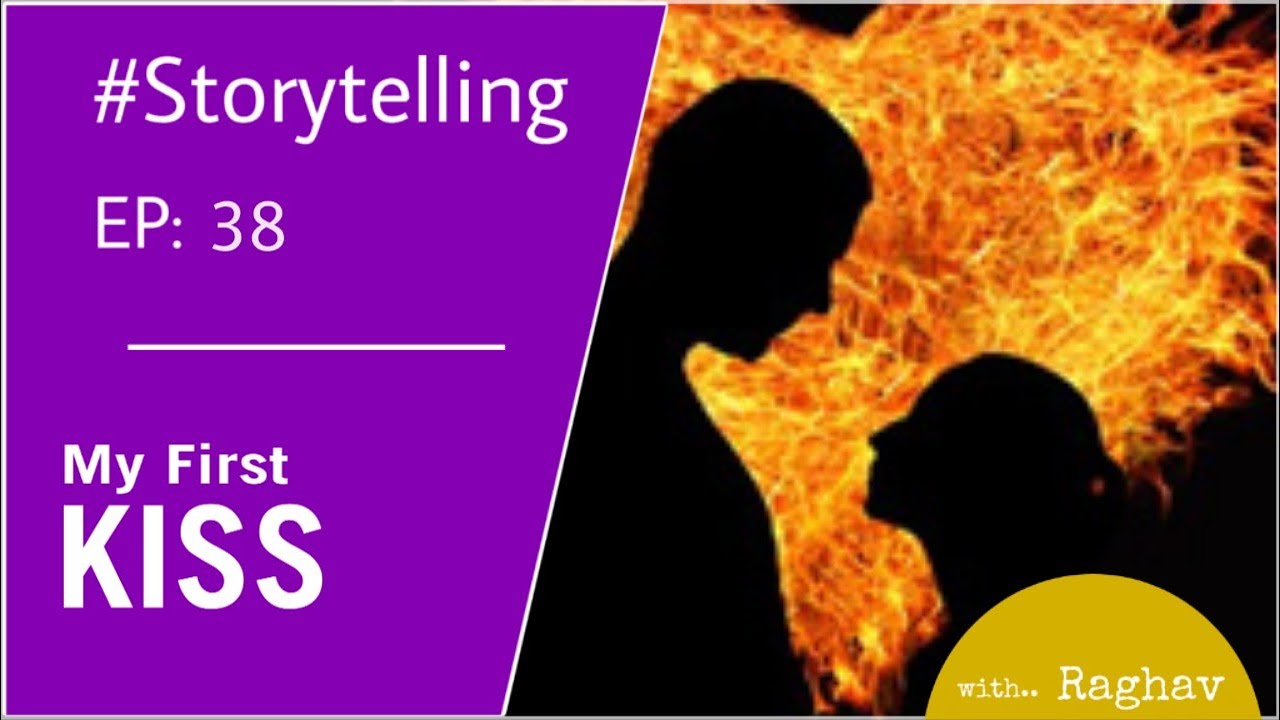 Storytelling || E38 - My First Kiss - YouTube