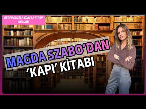 BERFU GÜZELAYDIN İLE KİTAP KULÜBÜ! MAGDA SZABO'DAN 'KAPI'!
