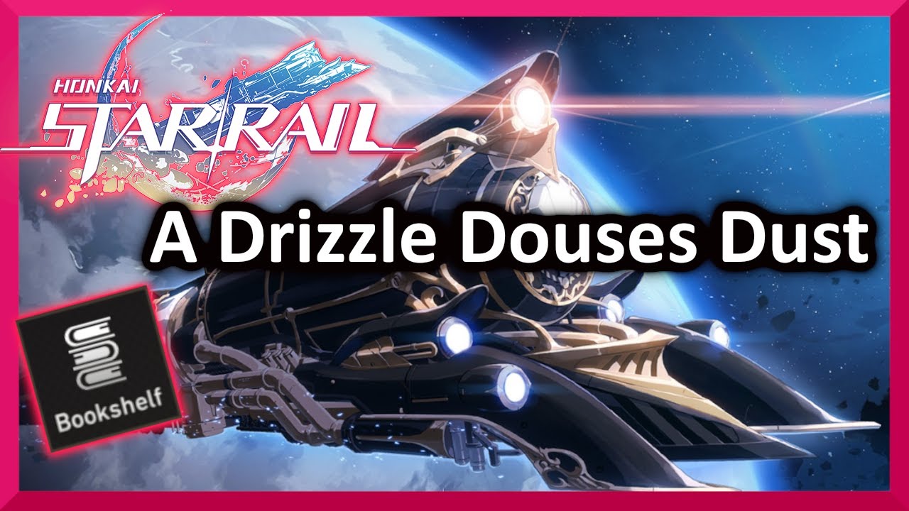 A Drizzle Douses Dust - Book - Honkai:Star Rail - YouTube