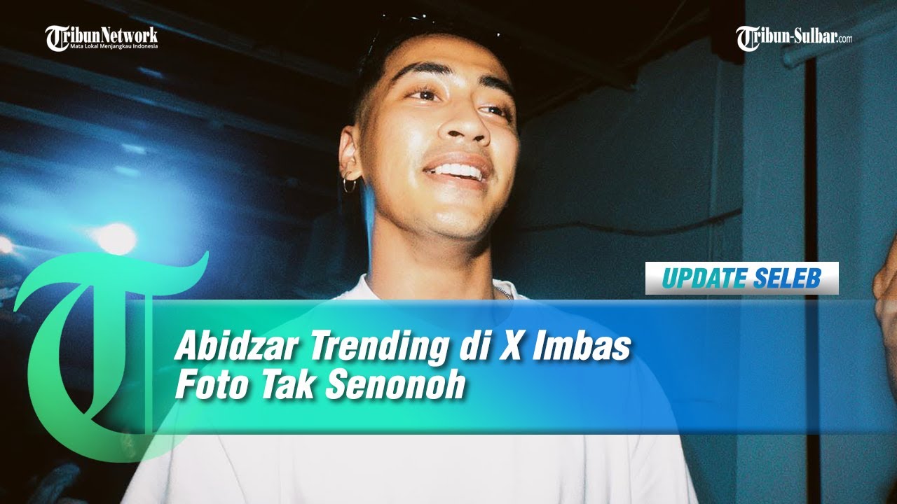 Abidzar Trending di X Imbas Foto Tak Senonoh - YouTube
