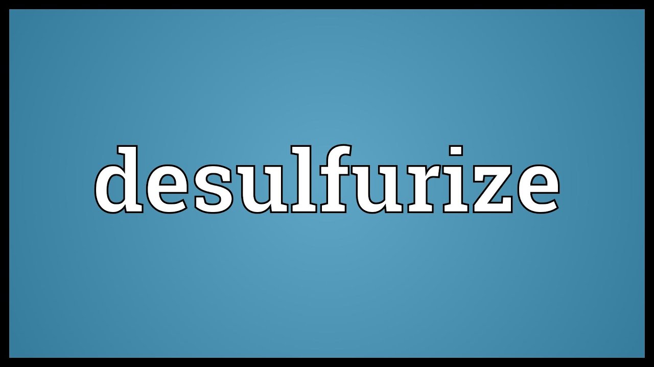 Desulfurize Meaning YouTube desulfurize-meaning-youtube