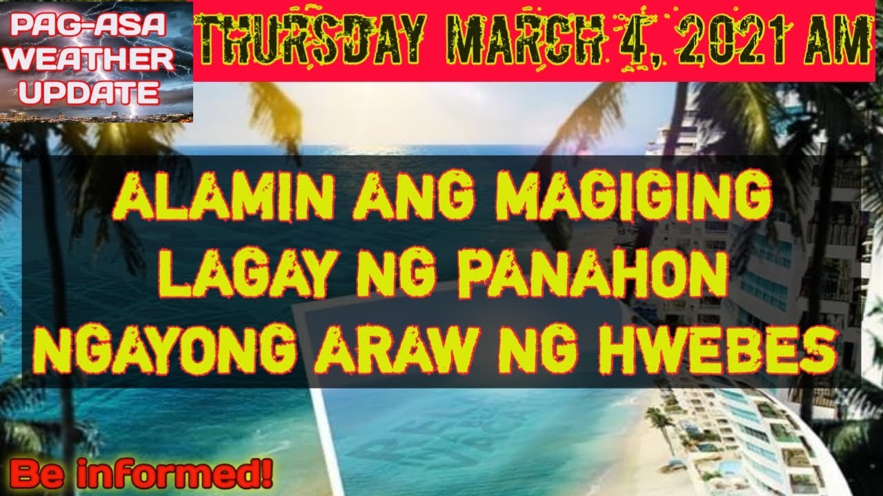 PAG-ASA WEATHER UPDATE TODAY THURSDAY MARCH 4, 2021 - YouTube