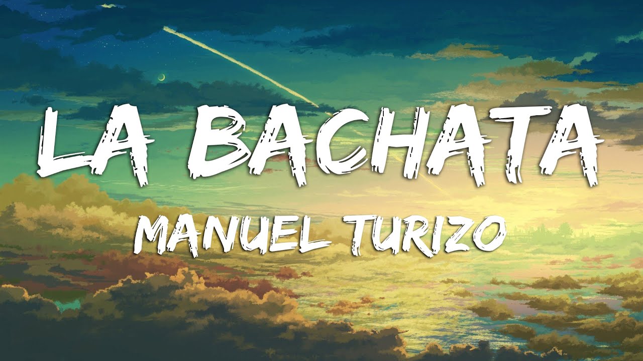 Manuel Turizo - La Bachata (Letra/Lyrics) - YouTube